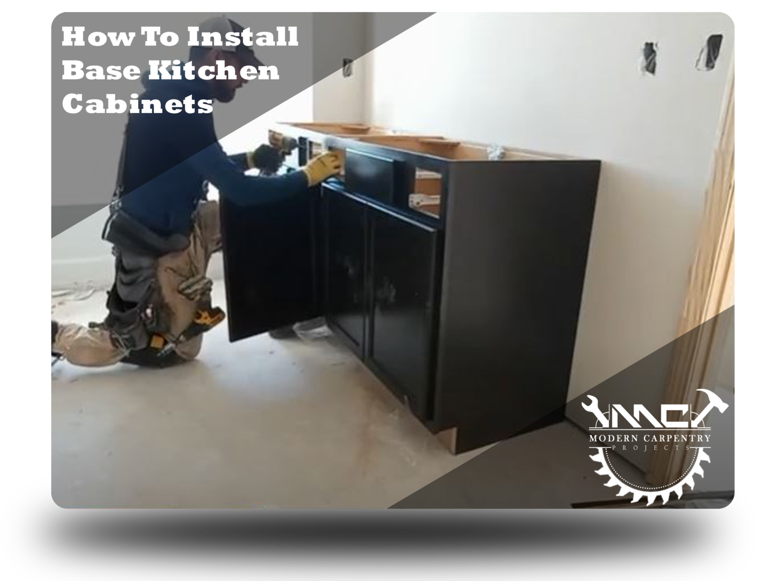 How to install Base Kitchen Cabinets Yourself - Modern Carpentry LLC
