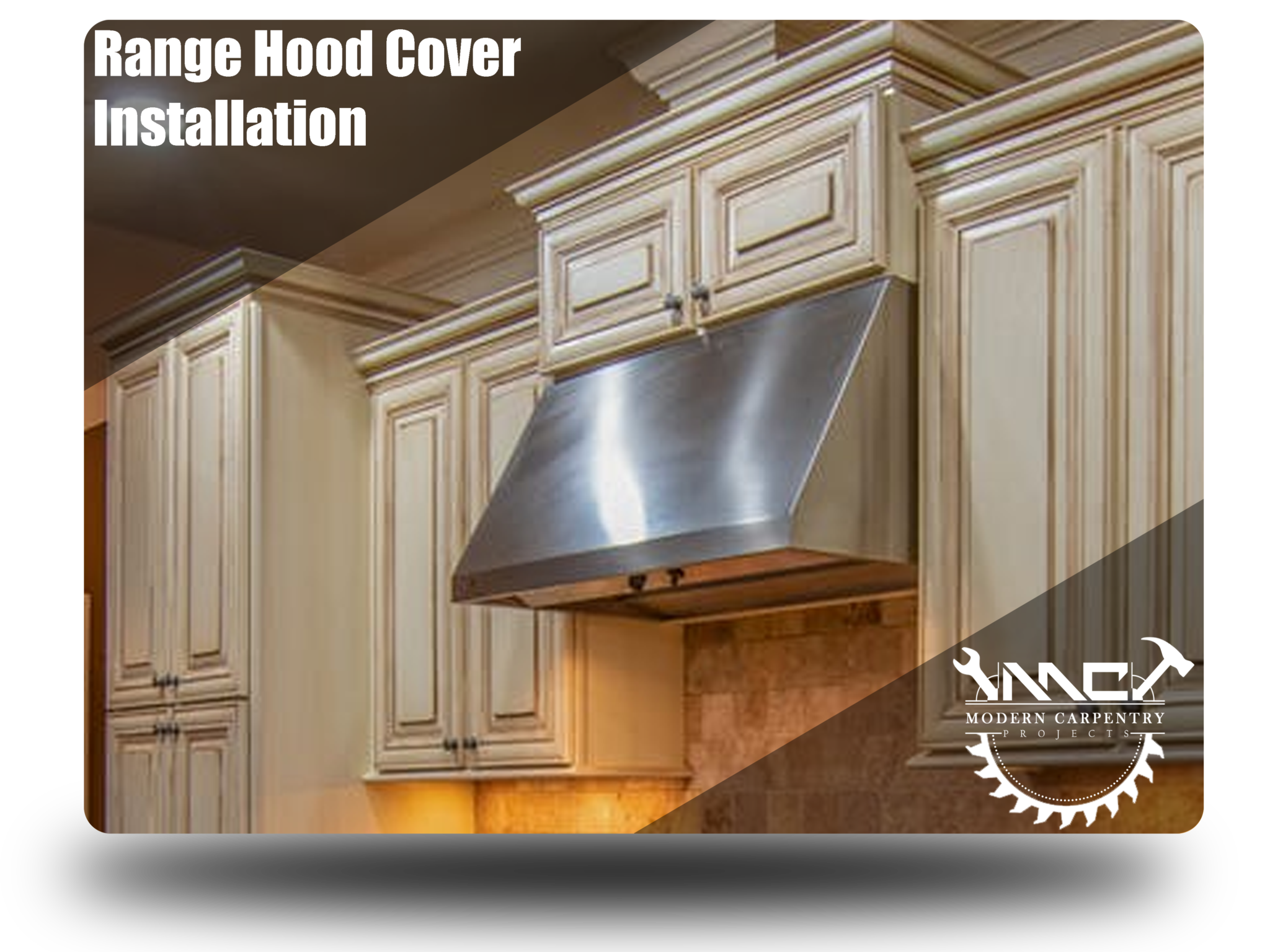 Range Hood Cover Installation - Modern Carpentry LLC